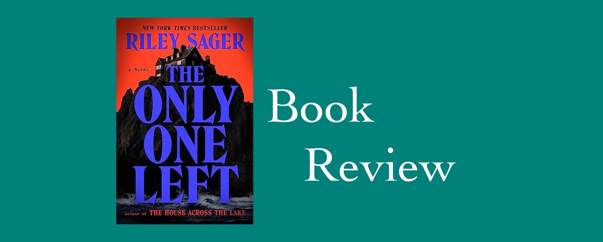 Book Review – The Only One Left by Riley Sager – Becky Tyler Art and ...